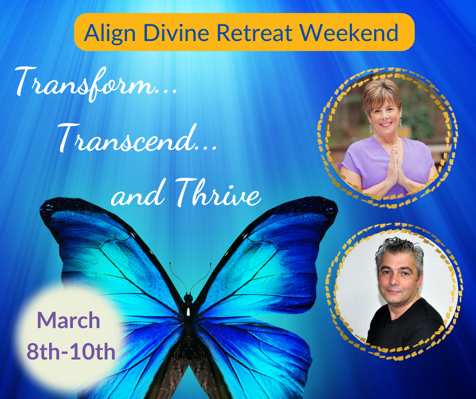 Align Divine Weekend Retreat ~ Transform…Transcend… and Thrive – Create Heaven